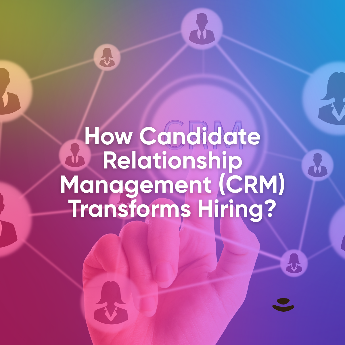 Candidate Relationship Management: How CRM Transforms Hiring? | Go Perfect